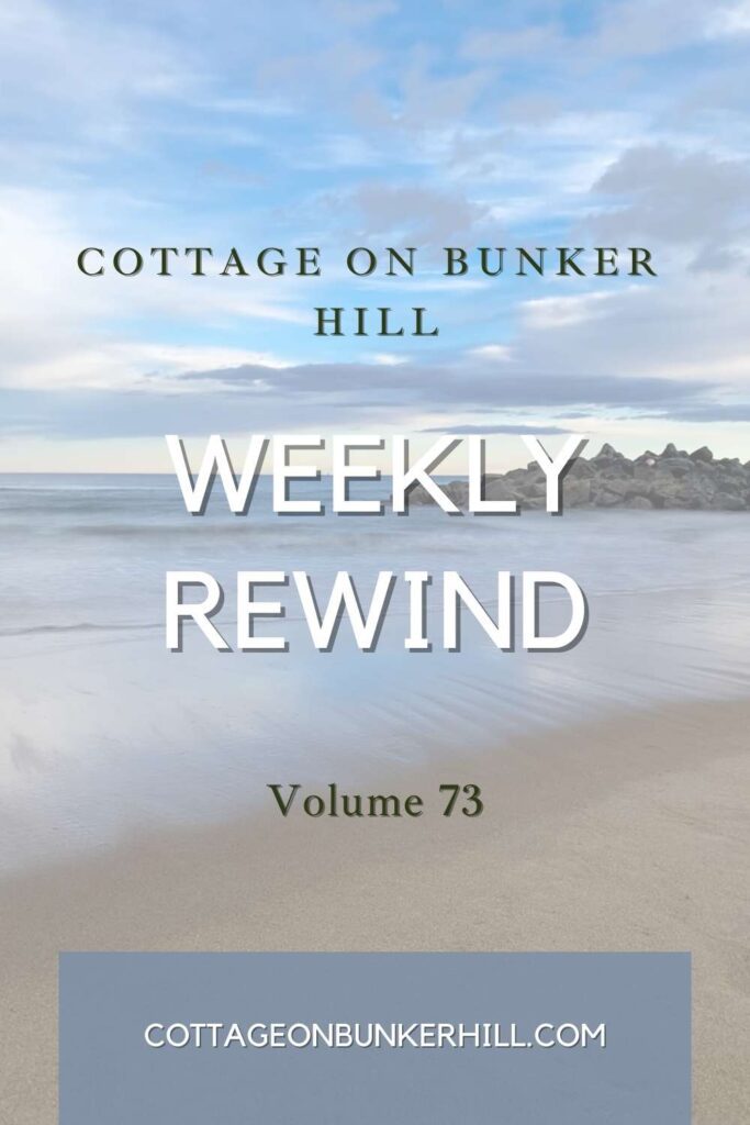 Weekly Rewind | Welcome Home Saturday Edition - Cottage On Bunker Hill